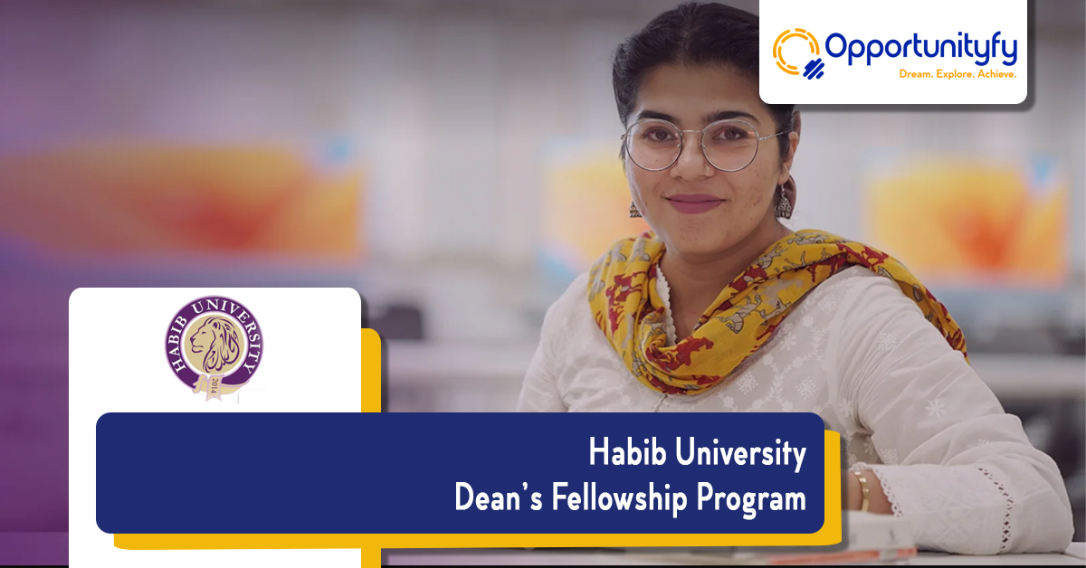 Habib University Dean’s Fellowship Program 2025 - Opportunityfy